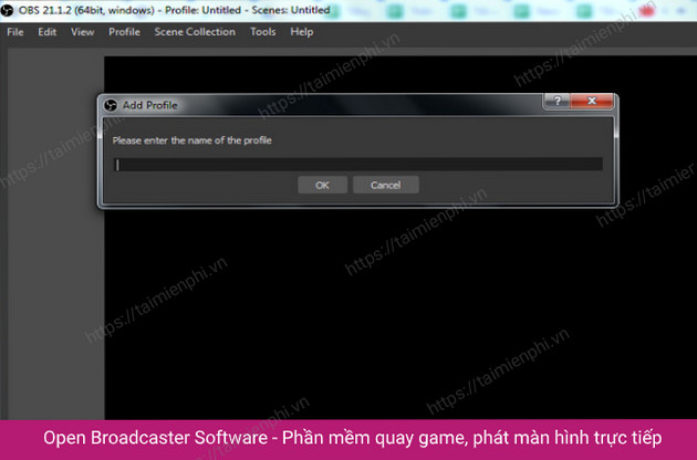 Open Broadcaster Software - Phần mềm quay game, phát màn hình trực tiế